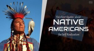 15 Excellent Quotes about Native Americans for Self-Realization
