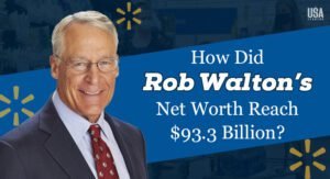 How Did Rob Walton’s Net Worth Reach $93.3 Billion?