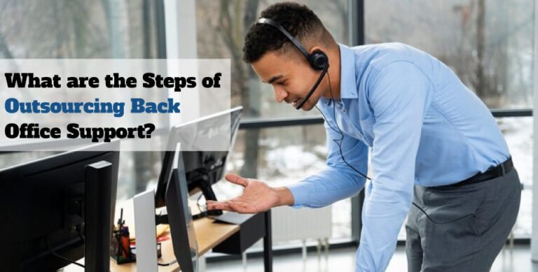 What are the Steps of Outsourcing Back Office Support?