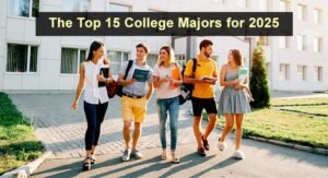 The Top 15 College Majors for 2025