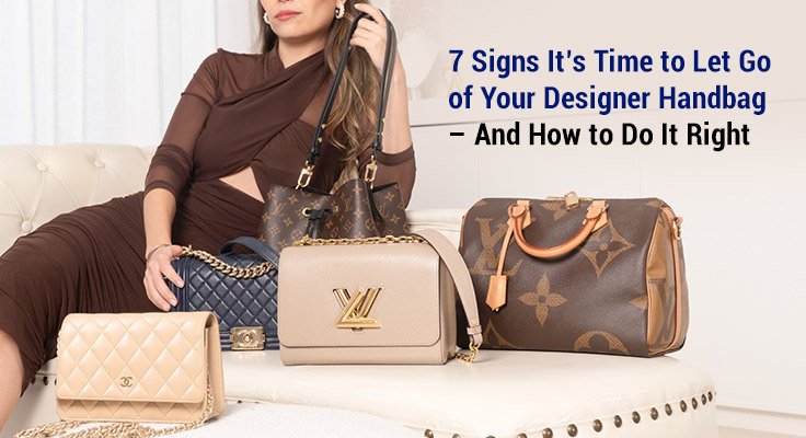 7 Signs It’s Time to Let Go of Your Designer Handbag