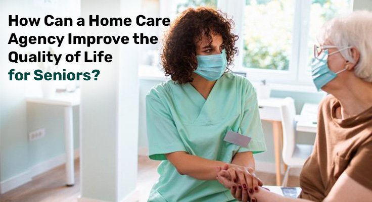 Home Care Agency: Enhancing Quality of Life