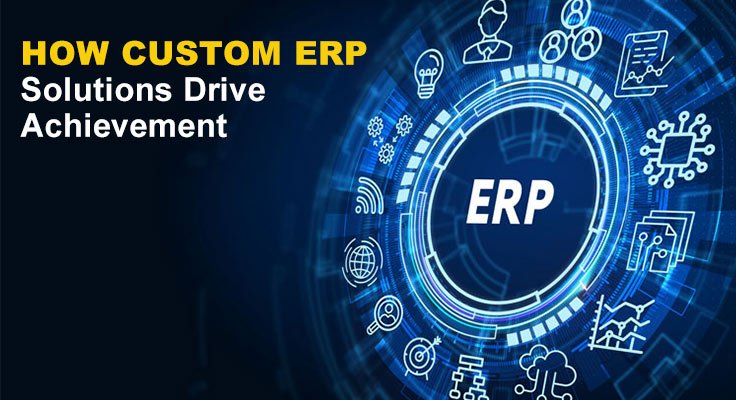 Custom ERP Solutions Drive Business Growth Forward