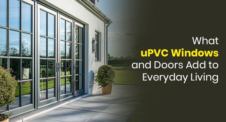 uPVC Windows and Doors: Key Advantages Explained