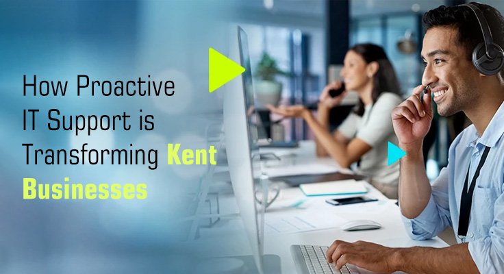 Transforming Kent Businesses with Proactive IT Support