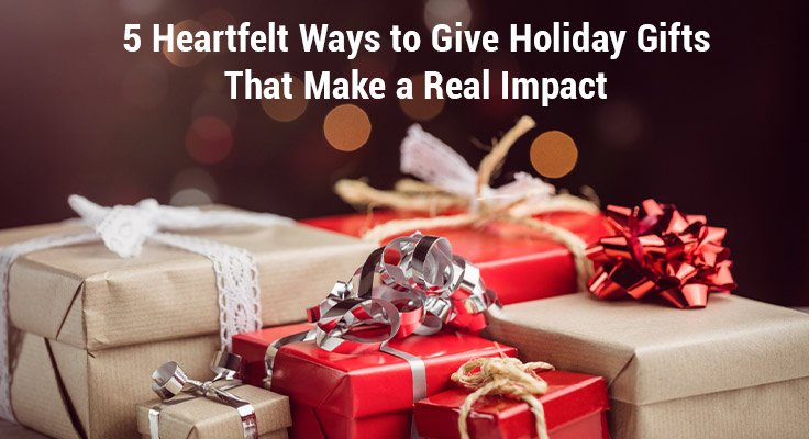 Heartfelt Ways to Give Holiday Gifts Meaningfully
