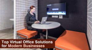 Modern Businesses Choose Top Virtual Office Solutions